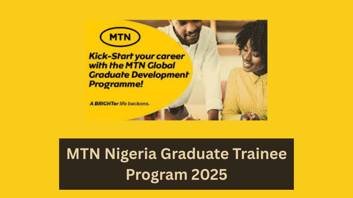 Call For Application: MTN Nigeria Graduate Trainee Program 2025 ...